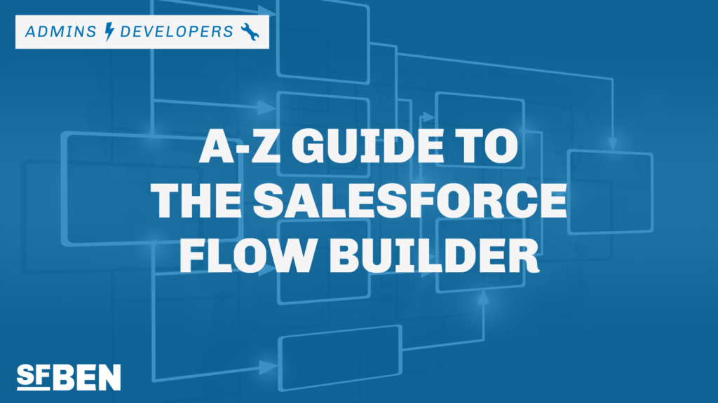 A-Z Guide to the Salesforce Flow Builder | Salesforce Ben