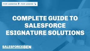 Complete Guide to Salesforce eSignature Solutions | Salesforce Ben
