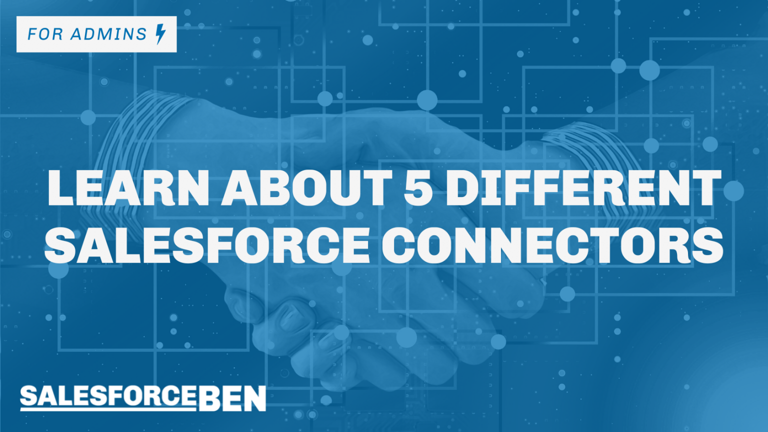 Learn About 5 Different Salesforce Connectors | Salesforce Ben