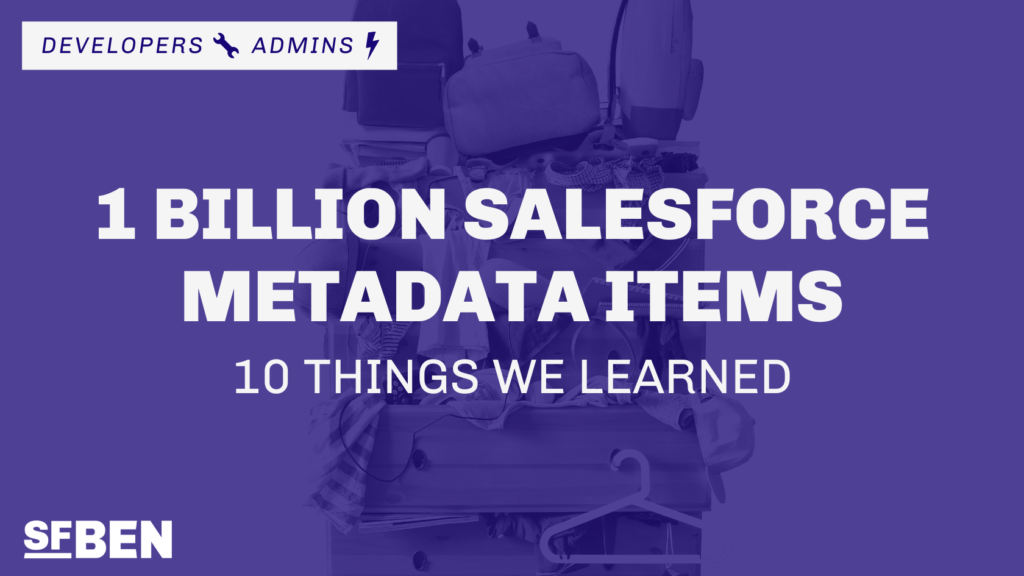 1 Billion Salesforce Metadata Items: 10 Things We Learned | Salesforce Ben