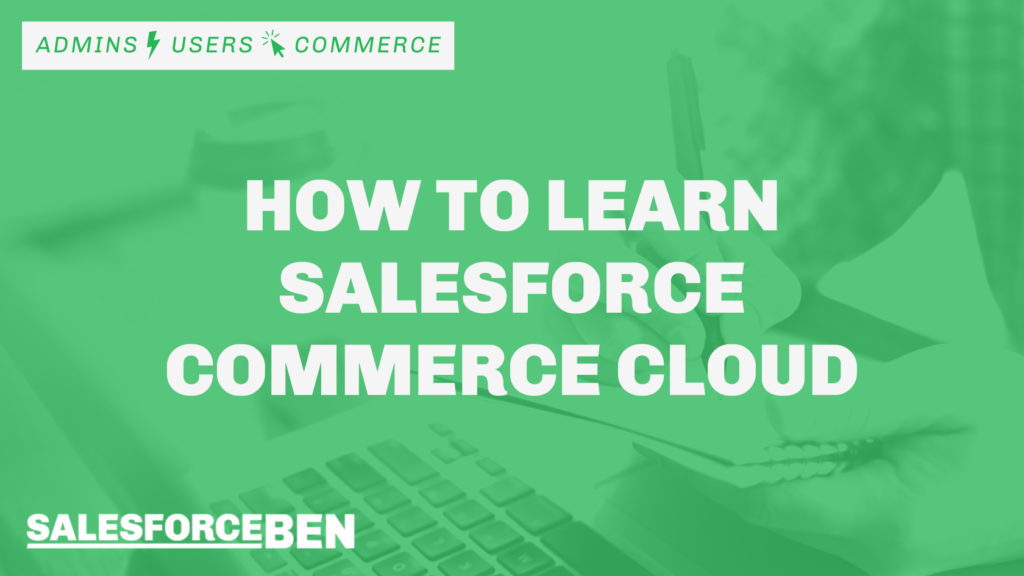 How to Learn Salesforce Commerce Cloud | Salesforce Ben