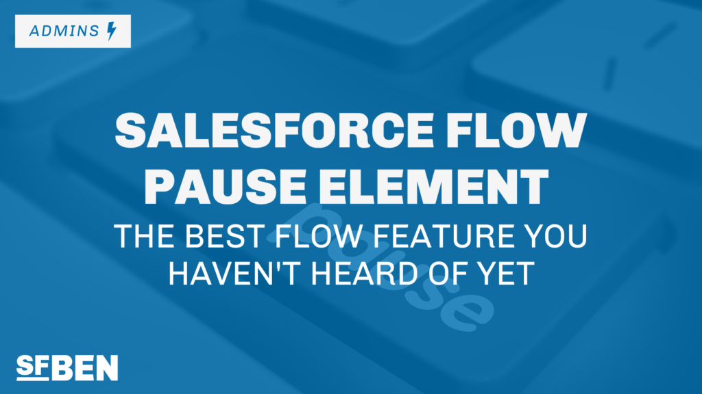 Salesforce Flow Pause Element: The Best Flow Feature You Haven't Heard ...