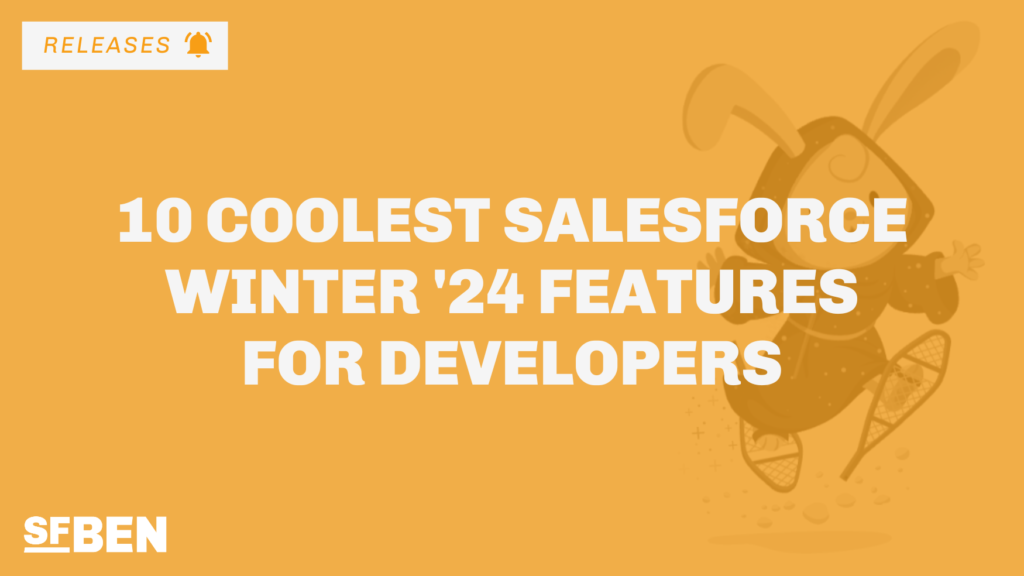 Salesforce Winter ’24 Release Date + Preview Information | Salesforce Ben